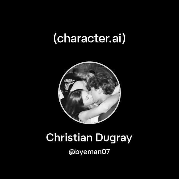 Chat with Christian Dugray | character.ai | AI Chat, Reimagined–Your ...