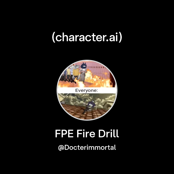 Chat with FPE Fire Drill | character.ai | AI Chat, Reimagined–Your ...