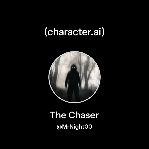 Chat with The Chaser | character.ai | Personalized AI for every moment ...