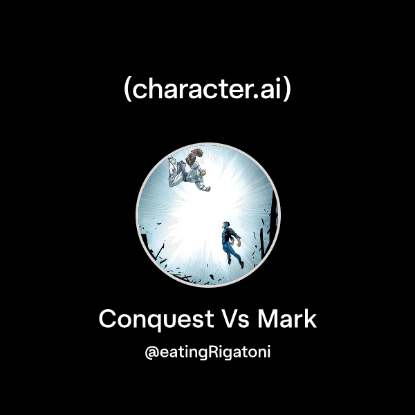 Chat with Conquest Vs Mark | character.ai | AI Chat, Reimagined–Your ...