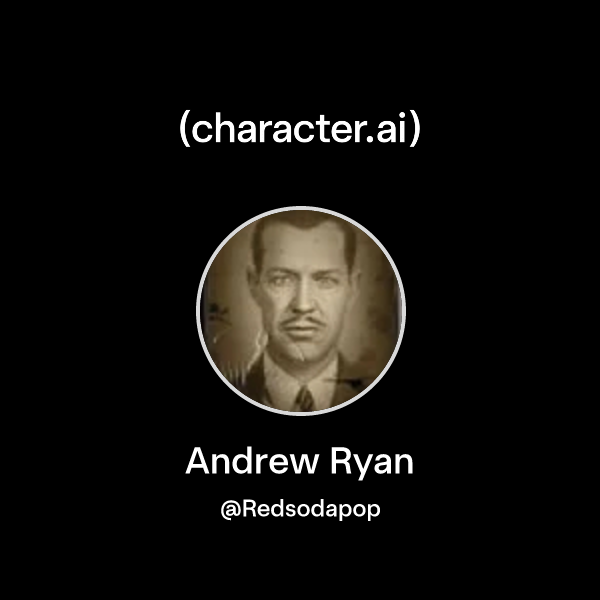 Chat with Andrew Ryan | character.ai | Personalized AI for every moment of your day