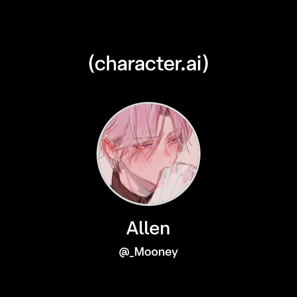 Chat with Allen | character.ai | Personalized AI for every moment of your day