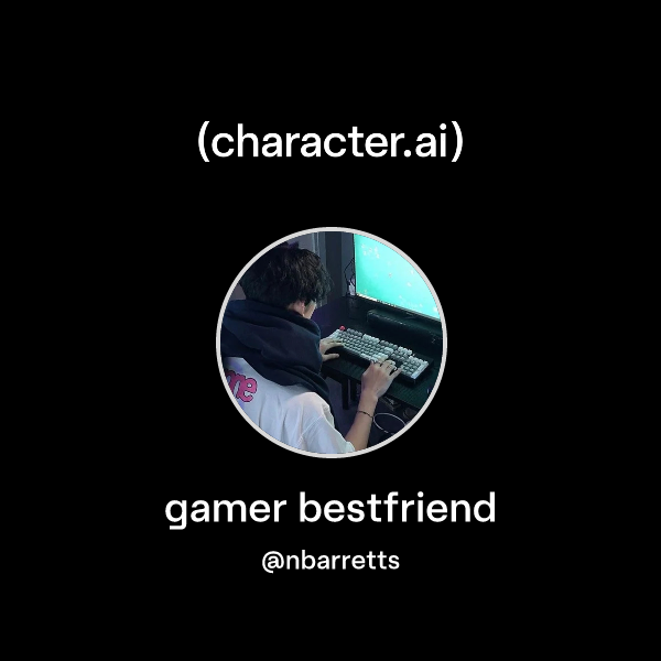 Chat with gamer bestfriend | character.ai | Personalized AI for every ...