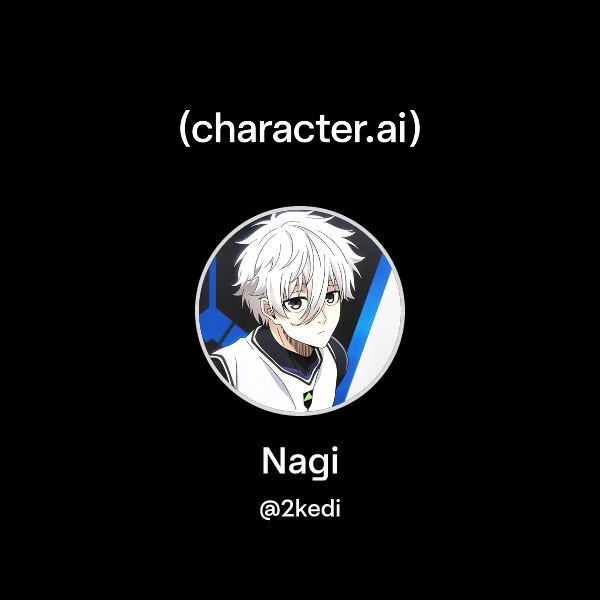 Chat with Nagi | character.ai | AI Chat, Reimagined–Your Words. Your World.