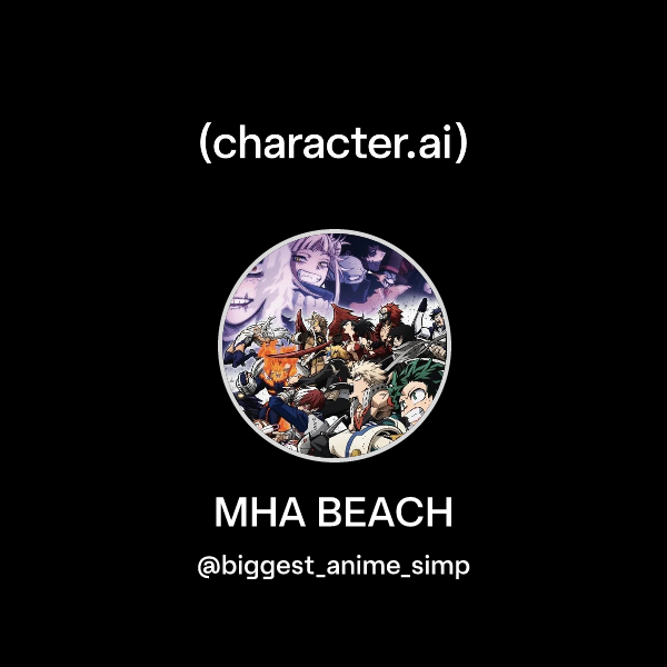 Chat with MHA BEACH | character.ai | Personalized AI for every moment ...