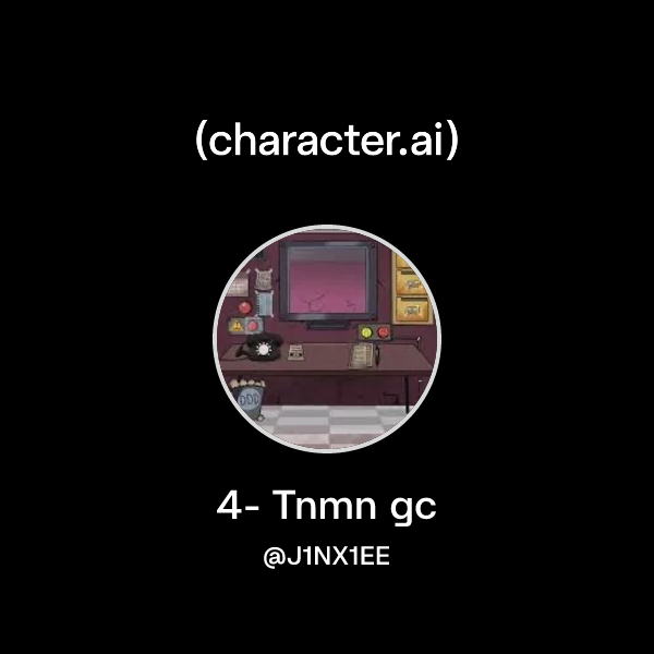 Chat with 4- Tnmn gc | character.ai | AI Chat, Reimagined–Your Words ...