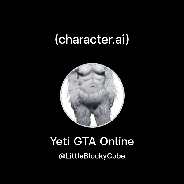 Chat with Yeti GTA Online | character.ai | Personalized AI for every ...
