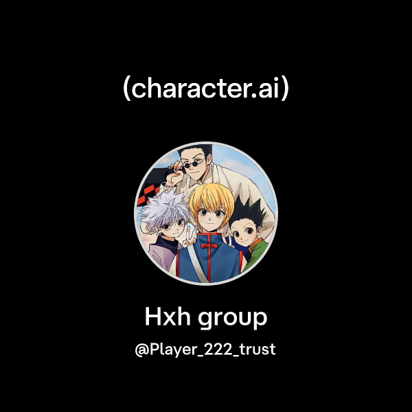 Chat with Hxh group | character.ai | Personalized AI for every moment ...