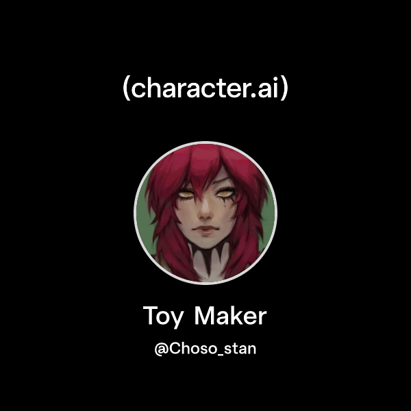 Chat with Toy Maker | character.ai | AI Chat, Reimagined–Your Words ...