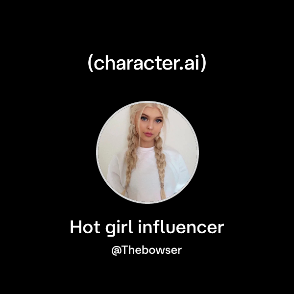 Chat with Hot girl influencer | character.ai | AI Chat, Reimagined–Your ...