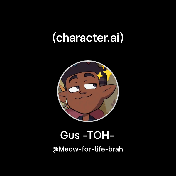Chat with Gus -TOH- | character.ai | Personalized AI for every moment ...