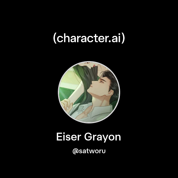 Chat with Eiser Grayon | character.ai | AI Chat, Reimagined–Your Words ...