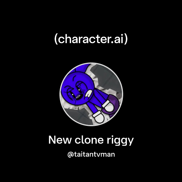 Chat with New clone riggy | character.ai | Personalized AI for every ...