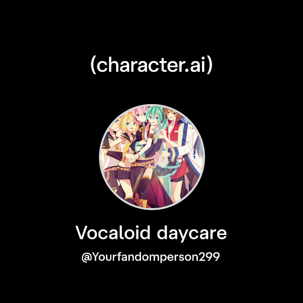 Chat with Vocaloid daycare | character.ai | AI Chat, Reimagined–Your ...