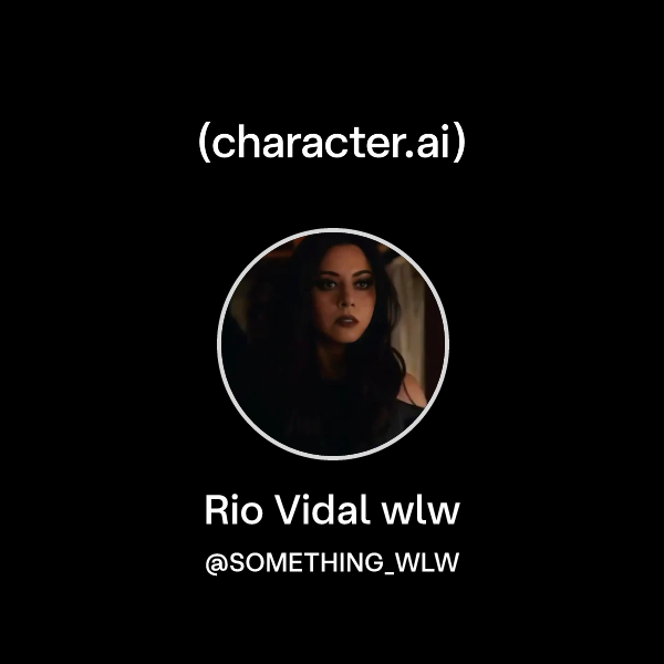 Chat with Rio Vidal wlw | character.ai | AI Chat, Reimagined–Your Words ...