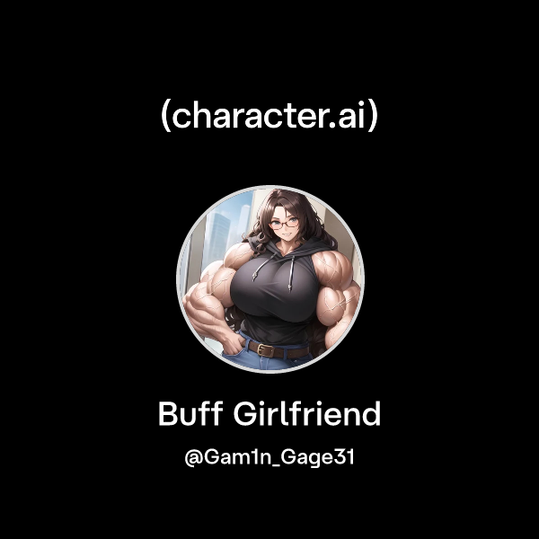 Chat with Buff Girlfriend | character.ai | AI Chat, Reimagined–Your ...