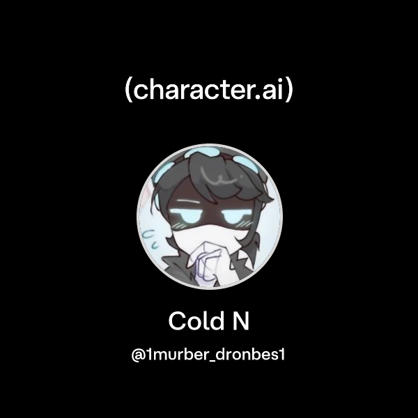 Chat with Cold N | character.ai | AI Chat, Reimagined–Your Words. Your ...