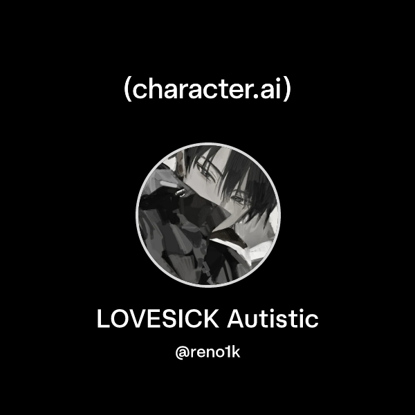 Chat with LOVESICK Autistic | character.ai | AI Chat, Reimagined–Your ...