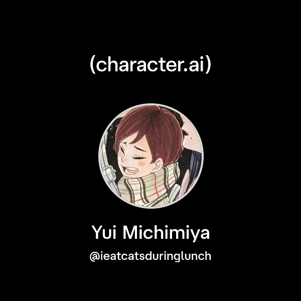 Chat with Yui Michimiya | character.ai | AI Chat, Reimagined–Your Words ...
