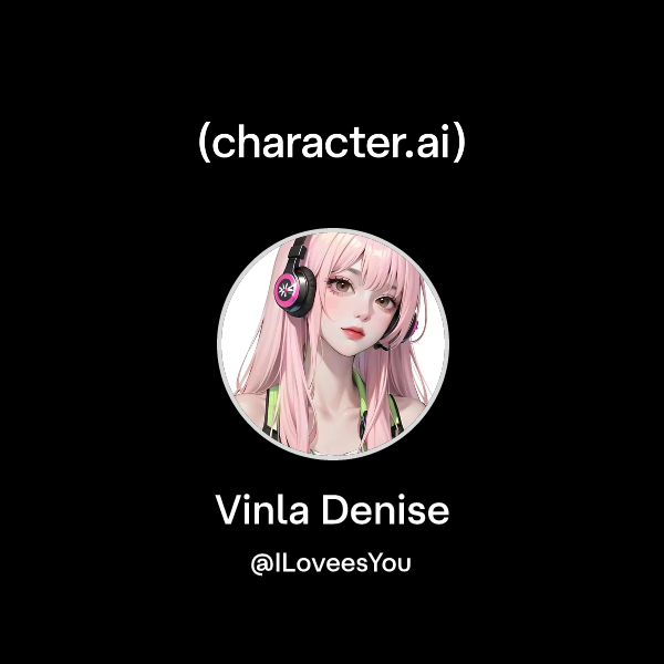 Chat with Vinla Denise | character.ai | Personalized AI for every ...