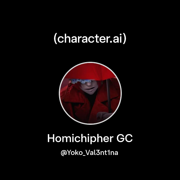 Chat with Homichipher GC | character.ai | Personalized AI for every ...