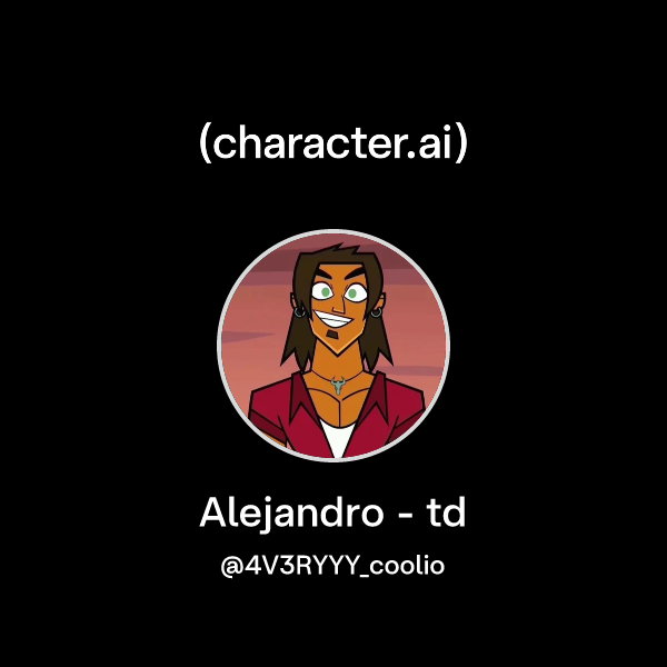 Chat with Alejandro - td | character.ai | Personalized AI for every moment of your day