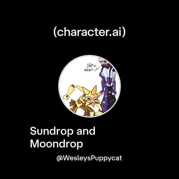 Chat with Sundrop and Moondrop | character.ai | Personalized AI for ...