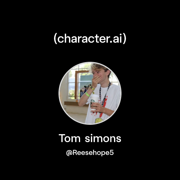 Chat with Tom simons | character.ai | AI Chat, Reimagined–Your Words. Your World.