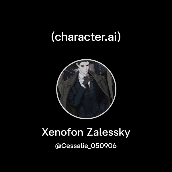 Chat with Xenofon Zalessky | character.ai | AI Chat, Reimagined–Your ...