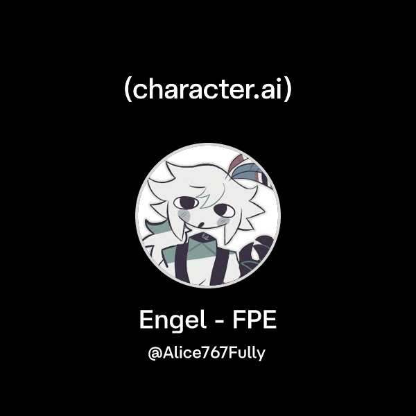 Chat with Engel - FPE | character.ai | Personalized AI for every moment ...