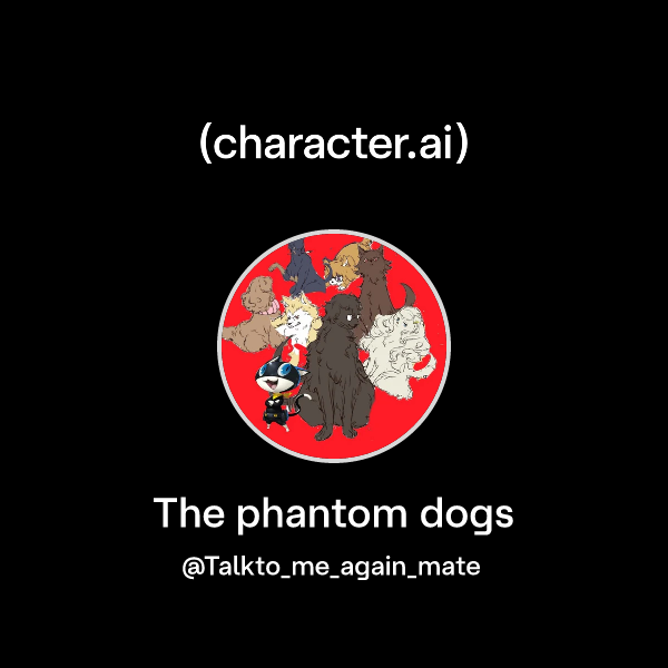 Chat with The phantom dogs | character.ai | Personalized AI for every ...