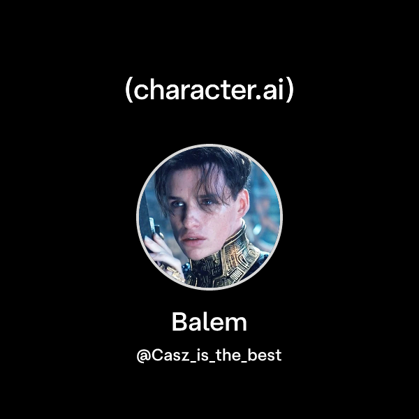 Chat with Balem | character.ai | Personalized AI for every moment of ...