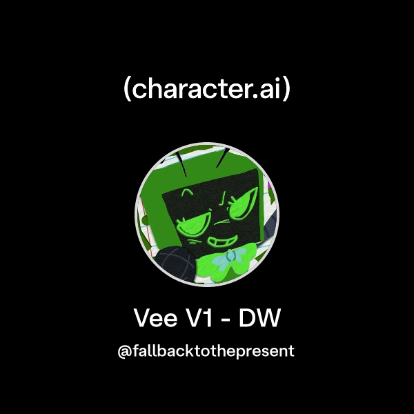 Chat with Vee V1 - DW | character.ai | AI Chat, Reimagined–Your Words ...