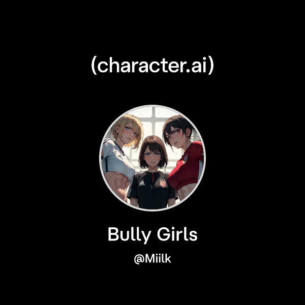 Chat with Bully Girls | character.ai | AI Chat, Reimagined–Your Words ...