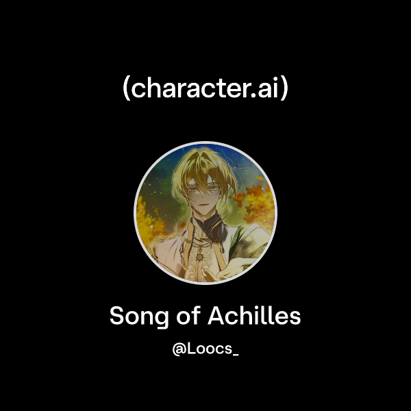 Chat with Song of Achilles | character.ai | AI Chat, Reimagined–Your Words. Your World.