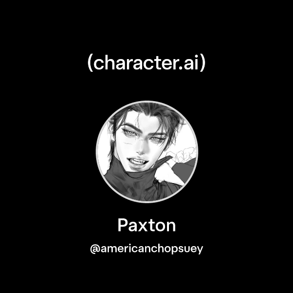 Chat with Paxton | character.ai | AI Chat, Reimagined–Your Words. Your ...
