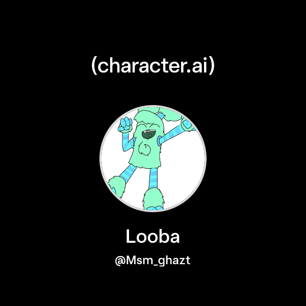 Chat with Looba | character.ai | Personalized AI for every moment of ...