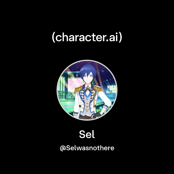 Chat with Sel | character.ai | AI Chat, Reimagined–Your Words. Your World.