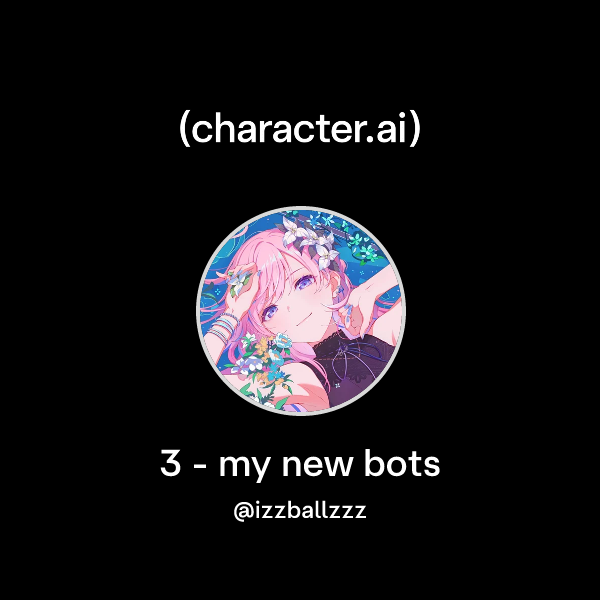 Chat with 3 - my new bots | character.ai | Personalized AI for every ...