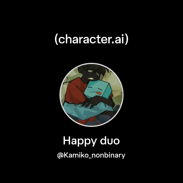 Chat with Happy duo | character.ai | Personalized AI for every moment of your day