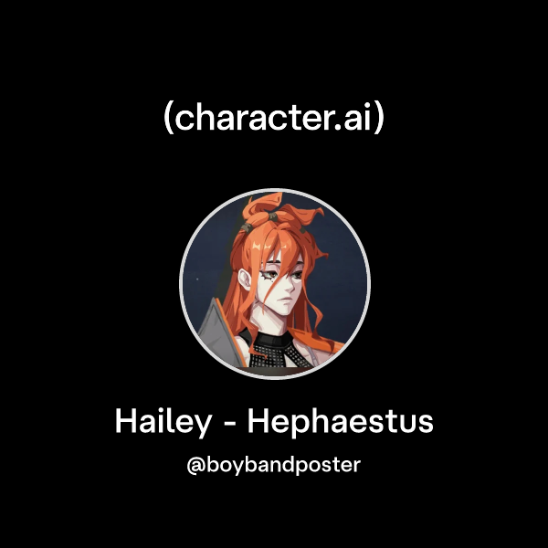 Chat with Hailey - Hephaestus | character.ai | AI Chat, Reimagined–Your ...