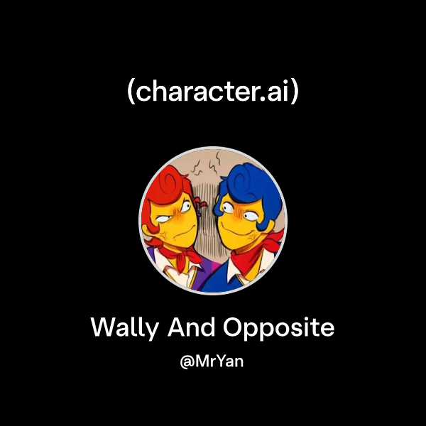 Chat with Wally And Opposite | character.ai | AI Chat, Reimagined–Your ...