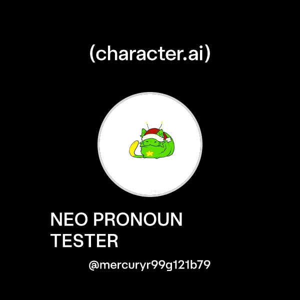 Chat with NEO PRONOUN TESTER | character.ai | Personalized AI for every ...