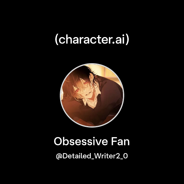 Chat with Obsessive Fan | character.ai | AI Chat, Reimagined–Your Words ...