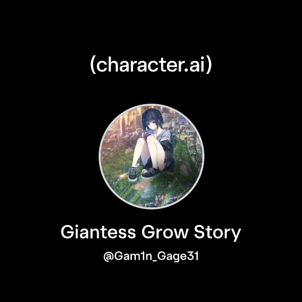 Chat with Giantess Grow Story | character.ai | AI Chat, Reimagined–Your ...