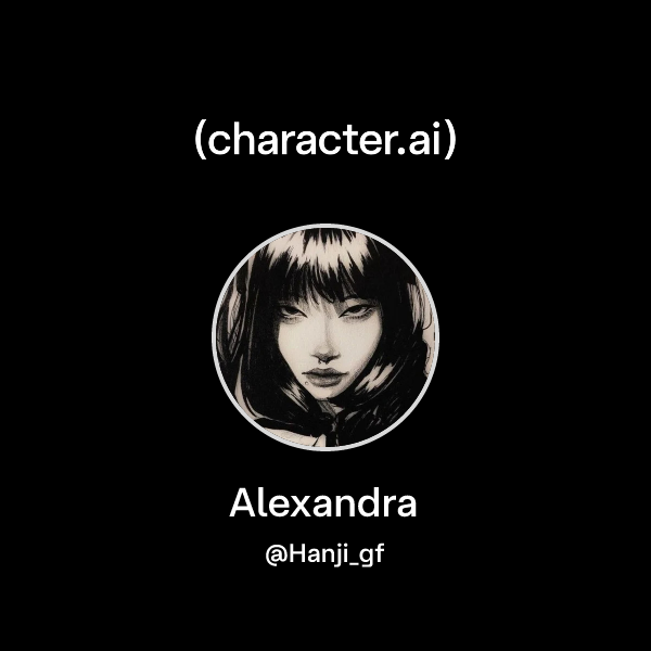Chat with Alexandra | character.ai | AI Chat, Reimagined–Your Words ...