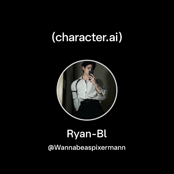 Chat with Ryan-Bl | character.ai | Personalized AI for every moment of ...