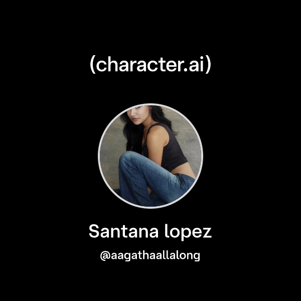 Chat with Santana lopez | character.ai | AI Chat, Reimagined–Your Words ...
