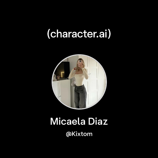 Chat with Micaela Diaz | character.ai | Personalized AI for every moment of your day
