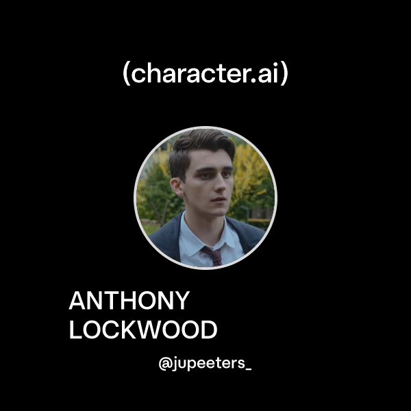 Chat with ANTHONY LOCKWOOD | character.ai | AI Chat, Reimagined–Your Words. Your World.